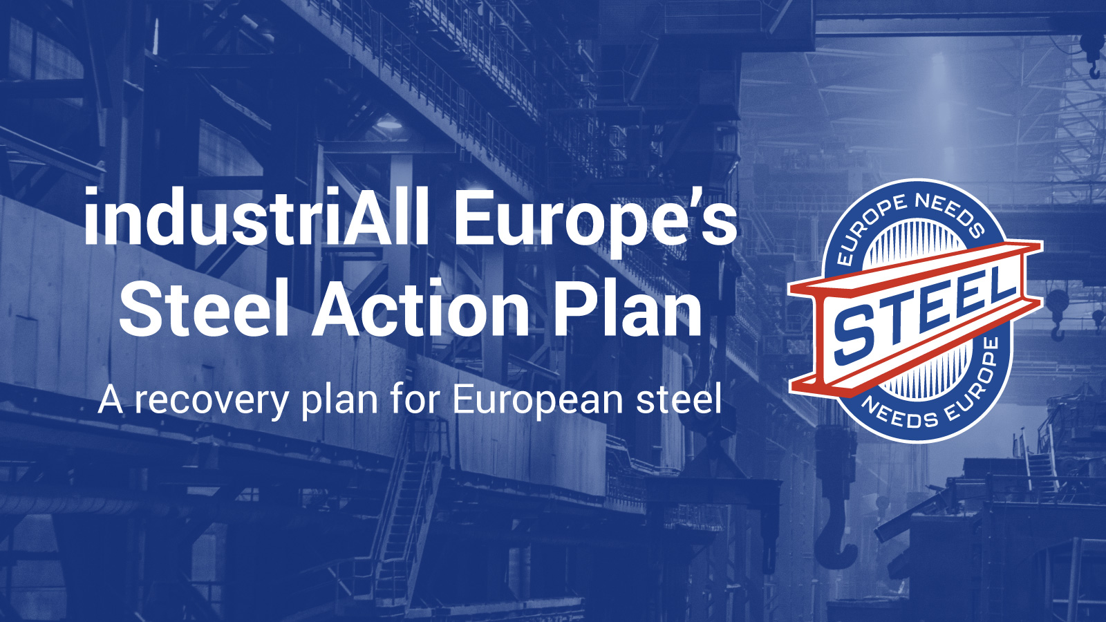 industriAll Europe | NEWS | European Steel: trade unions condemn the ...